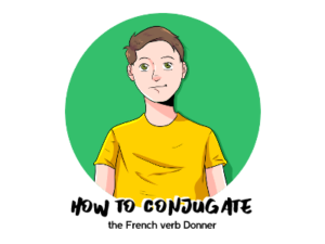 Donner French Conjugation – Talk in French – Prof Hama